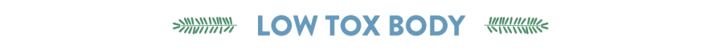 Low Tox Body – Low Tox Life